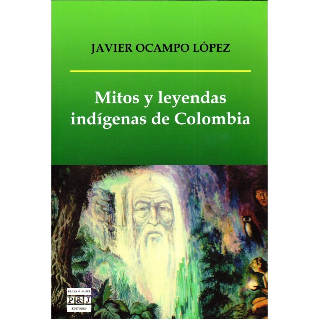 MITOS Y LEYENDAS INDIGENAS DE COlOMBIA | Mentes Ocultas y Bardas